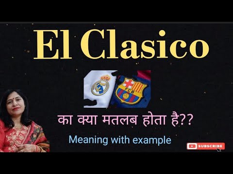 El Clasico meaning l meaning of El Clasico l El Clasico ka matlab hindi ...