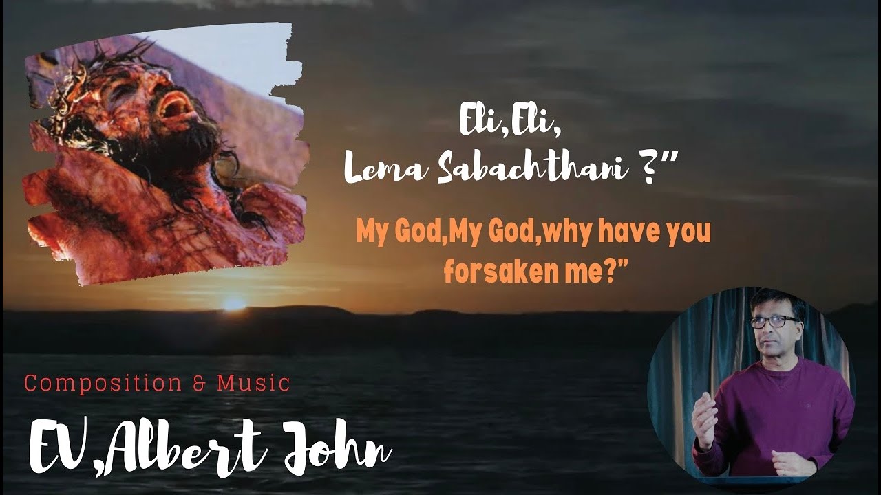 Eli Eli Lema Sabachthani? (My God My God....) - Evangelist Albert John ...