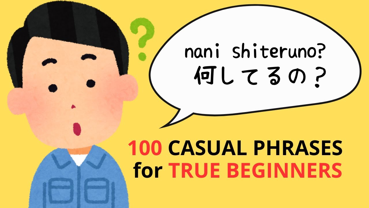 100 JAPAESE CASUAL PHRASES for TRUE BEGINNERS - YouTube