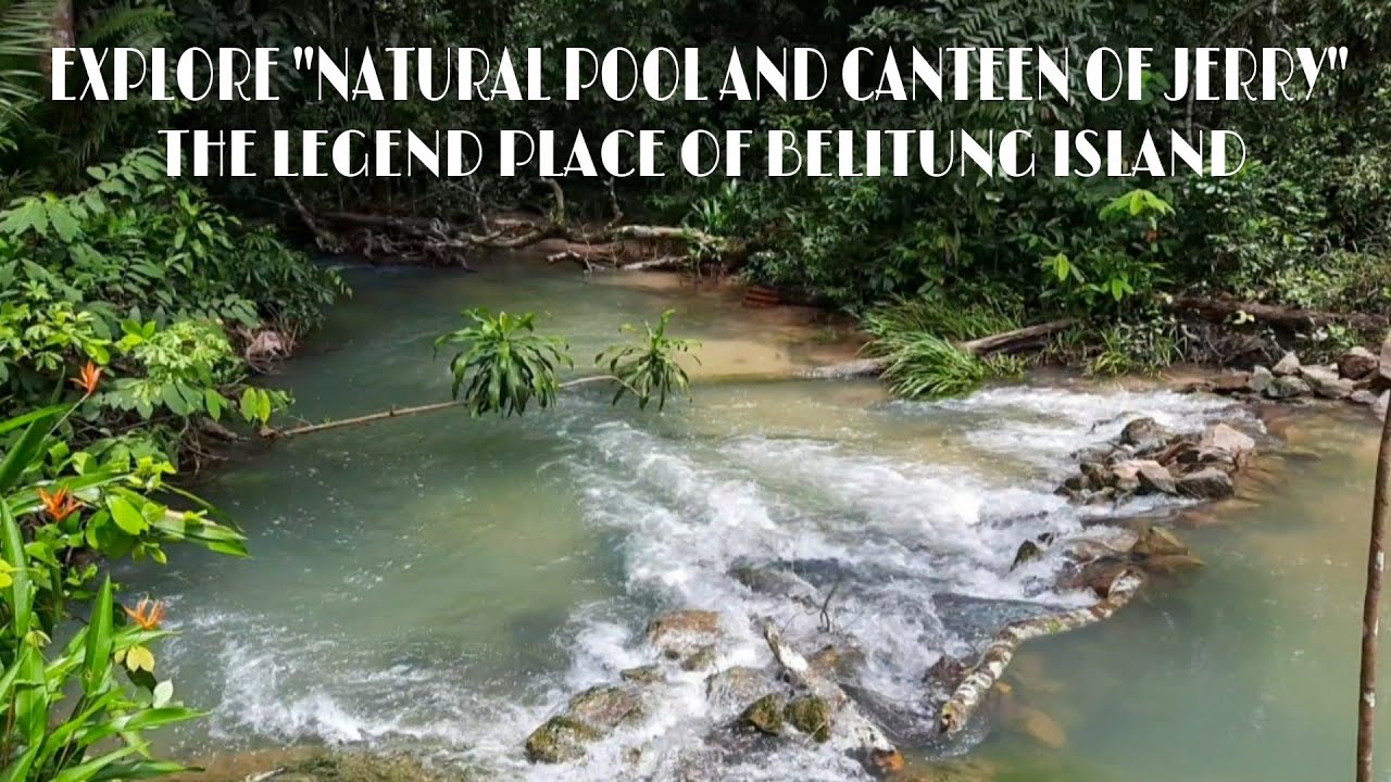 EXPLORE BELITUNG - PART 8 (NATURAL POOL AND CANTEEN OF JERRY) - YouTube