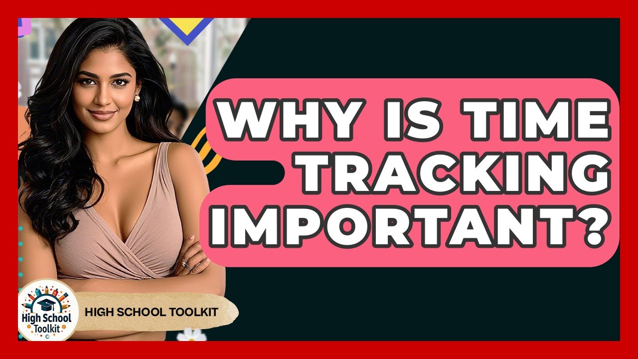 Why Is Time Tracking Important? - High School Toolkit - YouTube