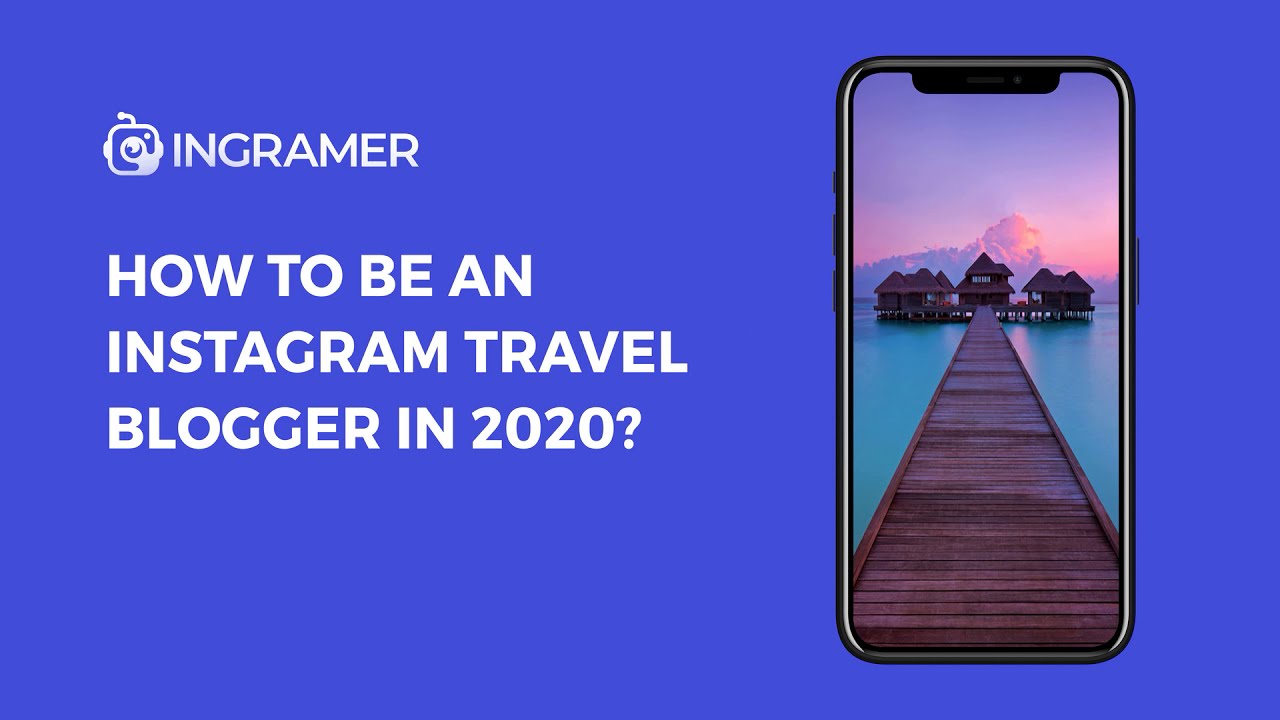 How to be Instagram travel blogger in 2020? Hacks to promote travel ...