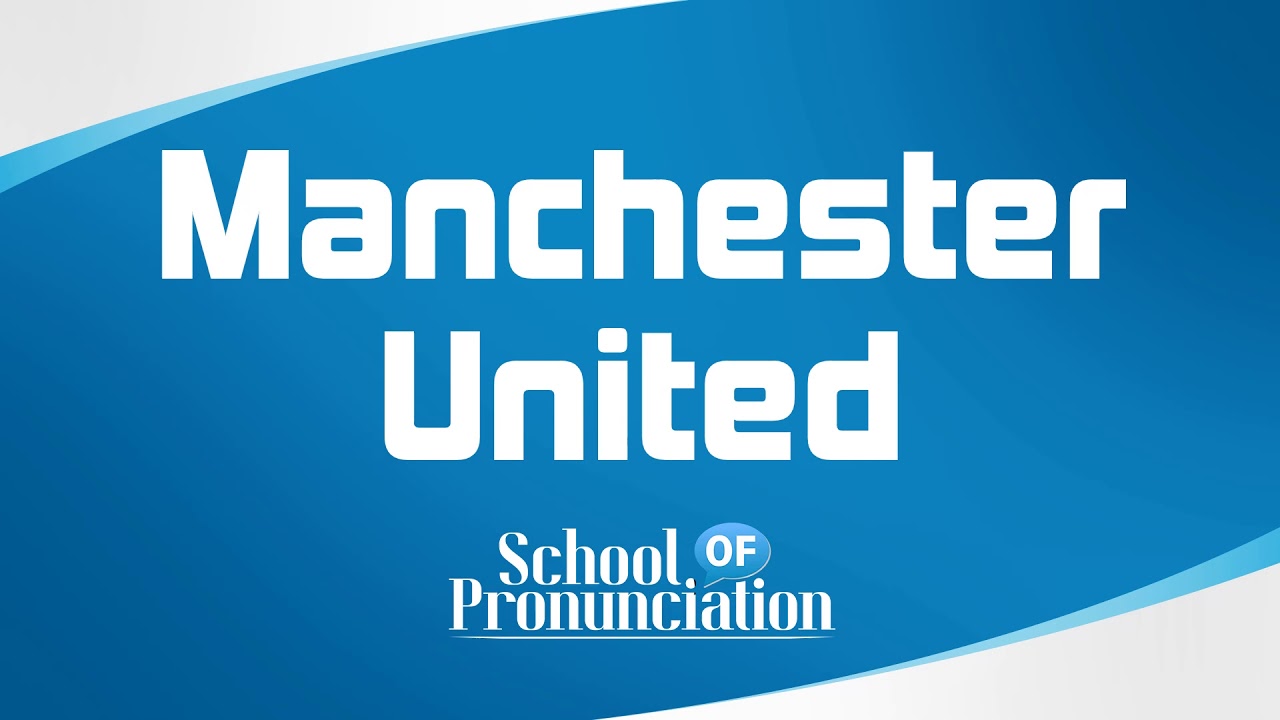 Learn How To Pronounce Manchester United - YouTube