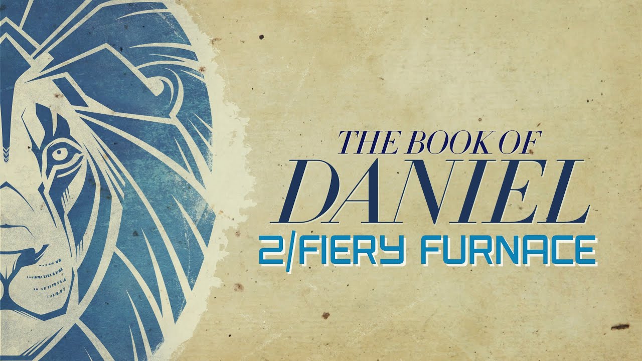 Daniel Part 2: Fiery Furnace - YouTube