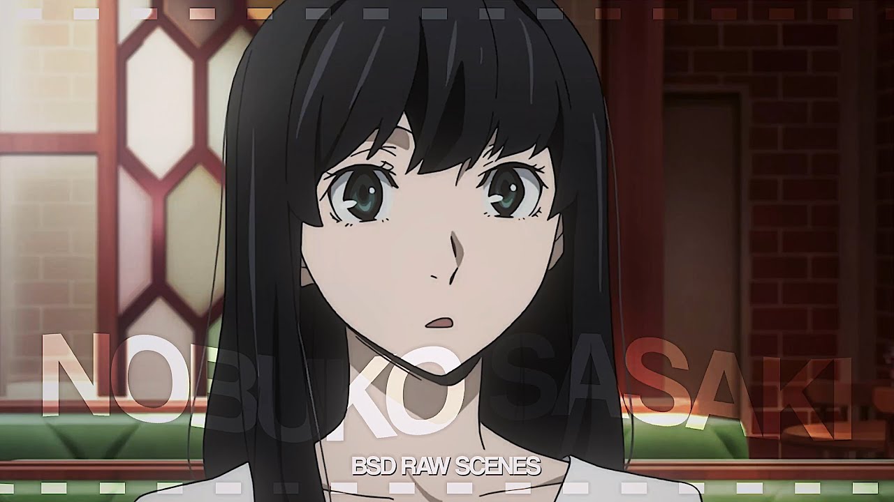 RAW SCENES | Nobuko Sasaki | Bungou Stray Dogs | S1 EP6-7 - YouTube