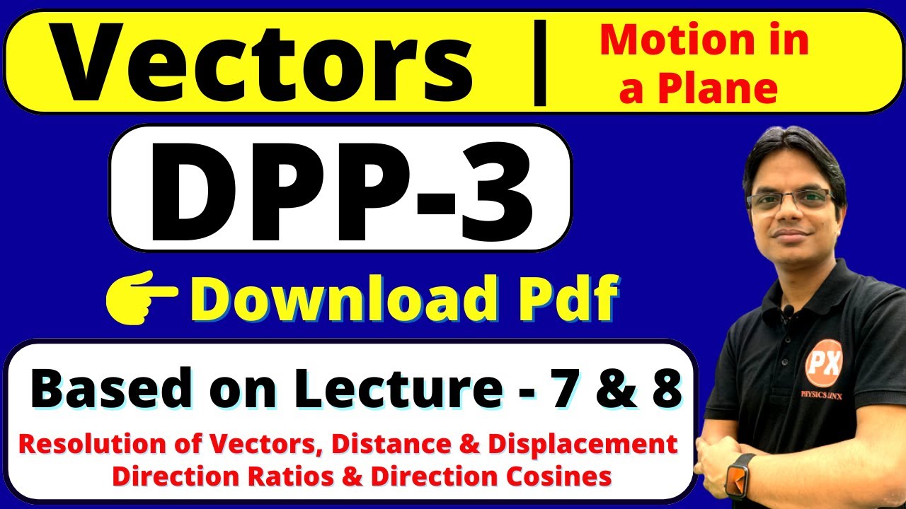 DPP -03 | 11 Physics Ch-4 : Vector - Motion in a Plane | DPP Based on L ...