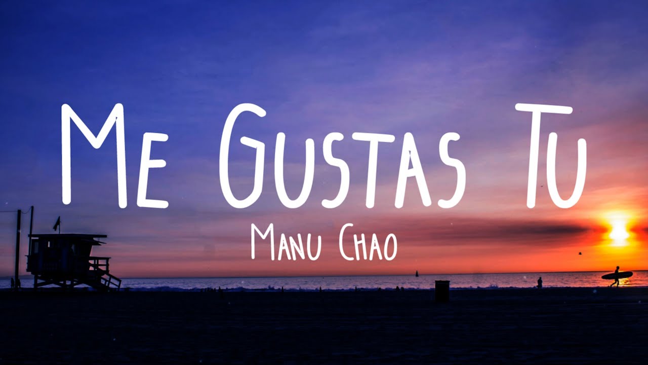 Manu Chao - Me Gustas Tu (Letra/Lyrics) - YouTube