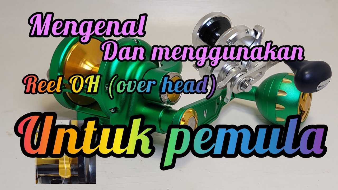 MENGGENAL DAN MENGGUNAKAN REEL OH (OVER HEAD ) UNTUK PEMULA - YouTube