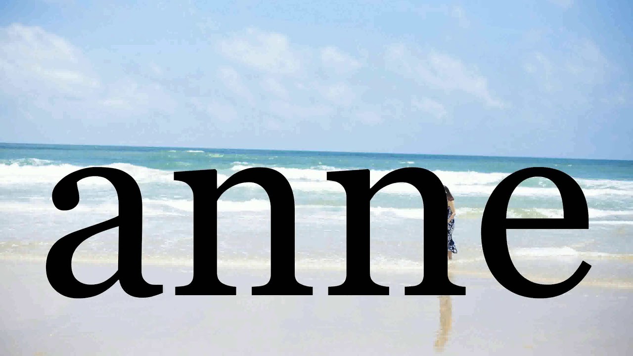 How To Pronounce anne🌈🌈🌈🌈🌈🌈Pronunciation Of anne - YouTube