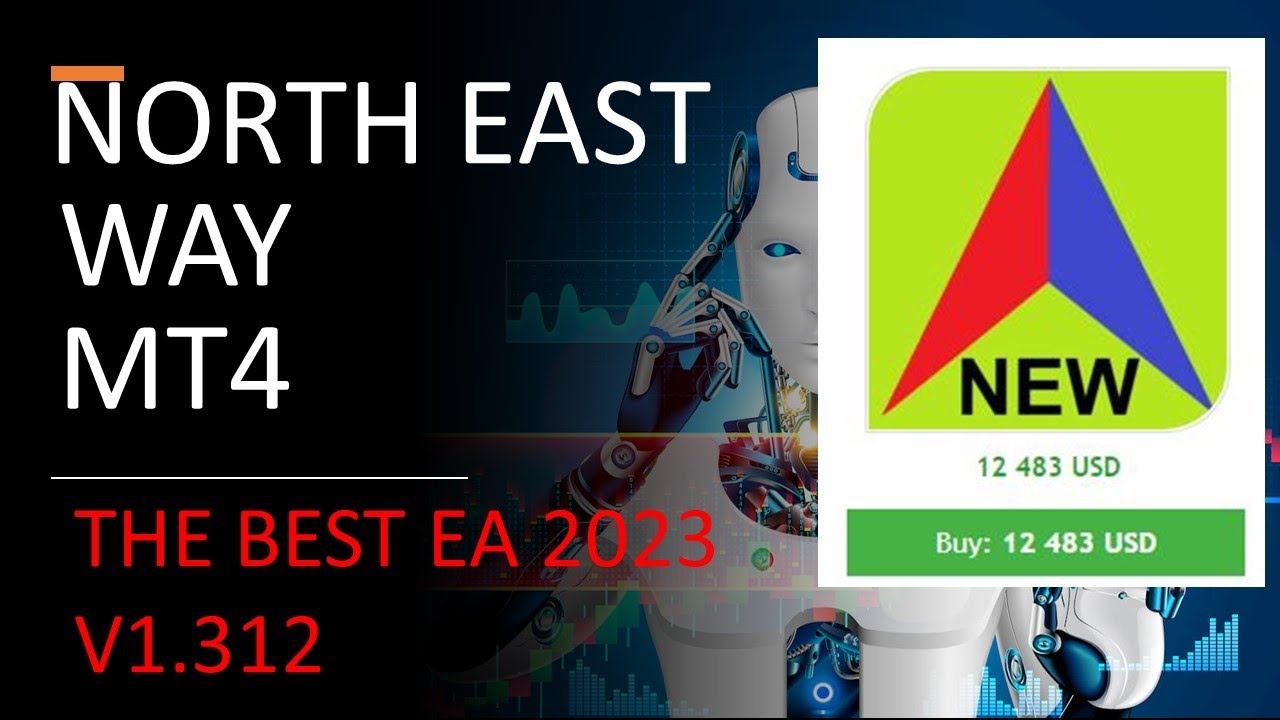 NORTH EAST WAY V1.312 MT4: THE BEST EA 2023: HIGH PROFIT. LOW DRAWDOWN. - YouTube