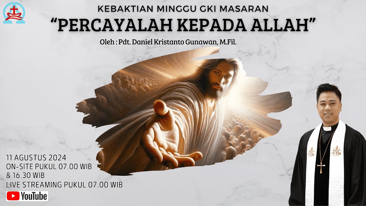 KEBAKTIAN MINGGU 11 AGUSTUS 2024 // “PERCAYALAH KEPADA ALLAH” // GKI ...