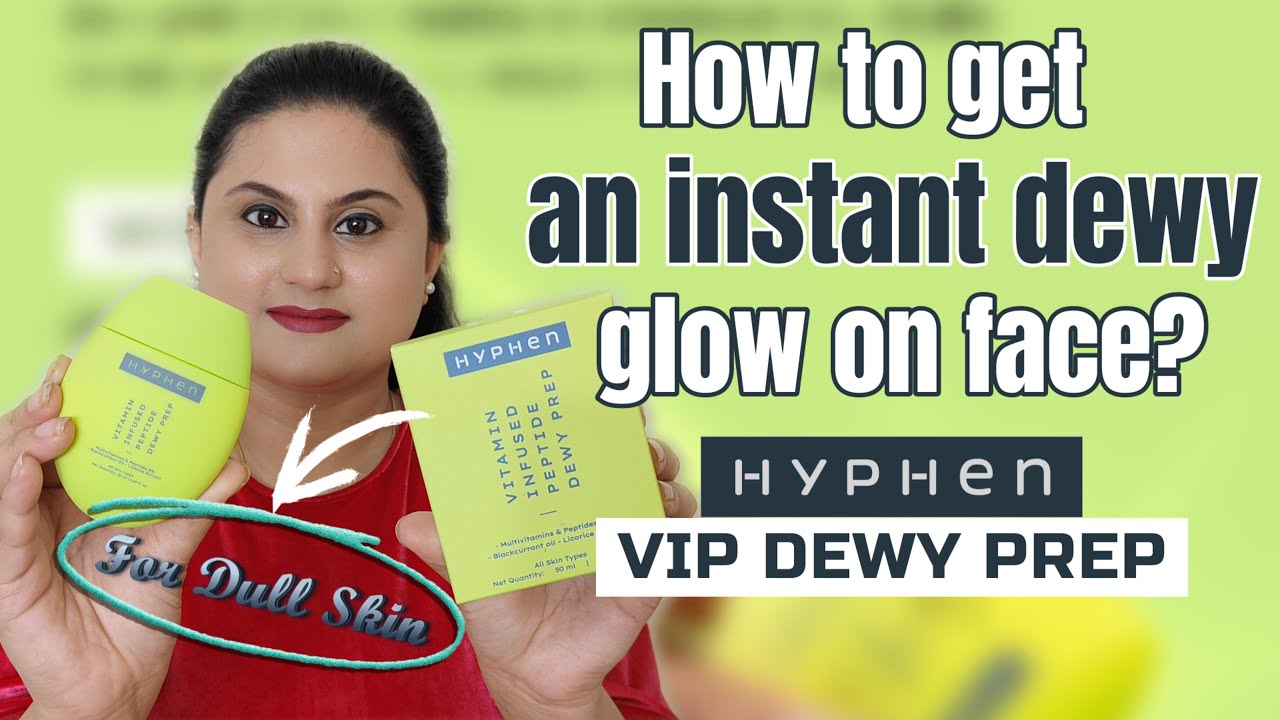 Hyphen VIP Dewy Prep Review | How to Get Facial like Glow on Face ? Hyphen Skincare Review ...