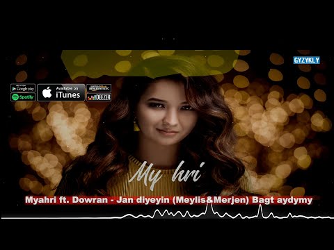Myahri ft. Dowran - Jan diyeyin | Meylis & Merjen
