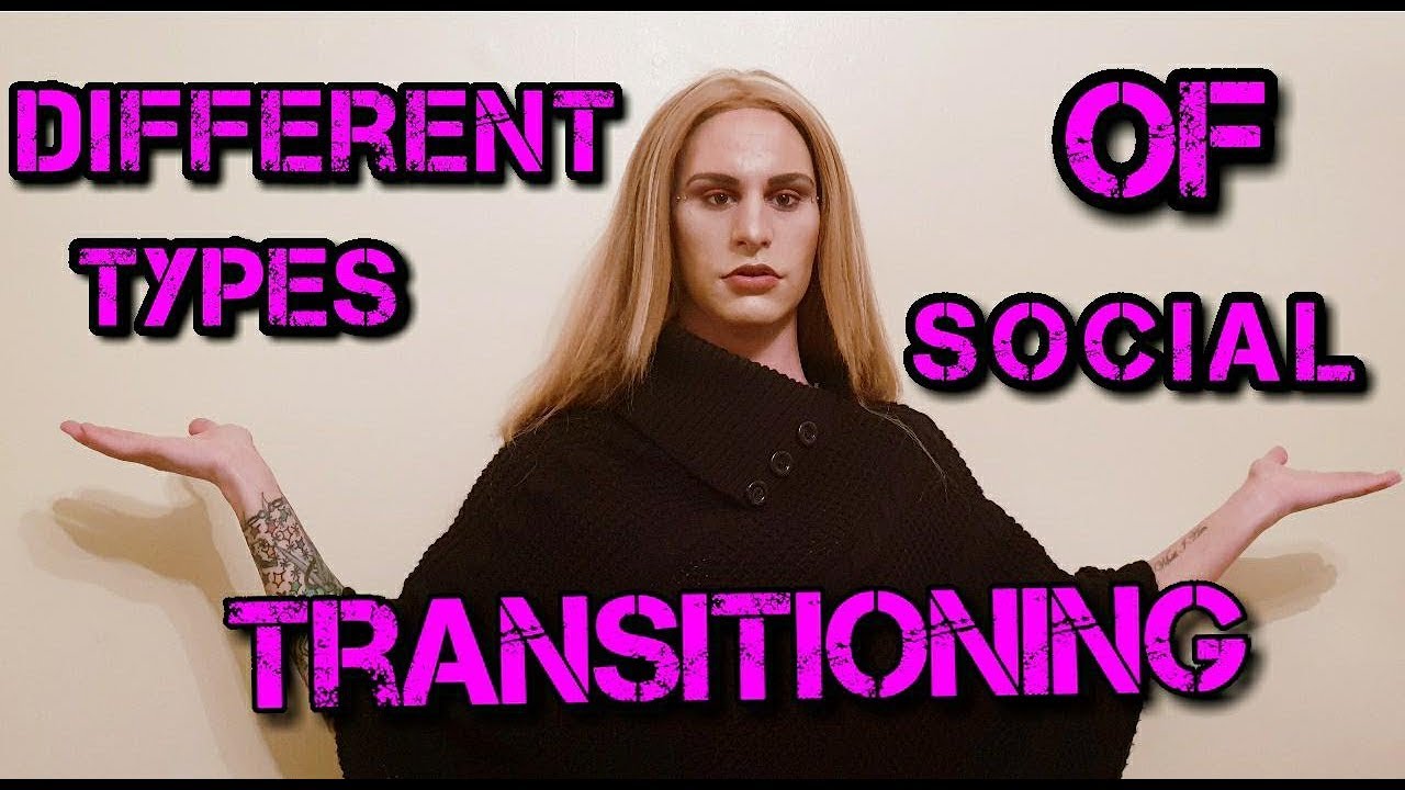 Different types of social transitioning mtf transition - YouTube