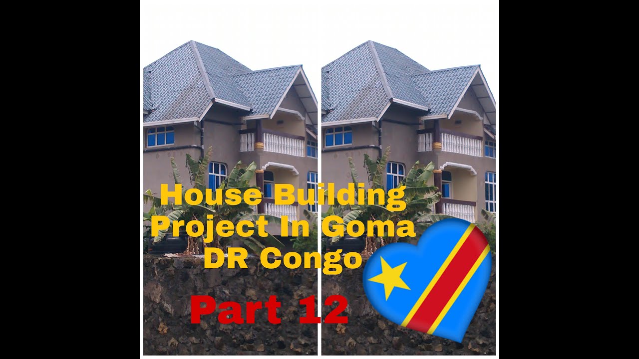 Building A House In DR Congo/Goma - Construire Une Maison En RD Congo ...
