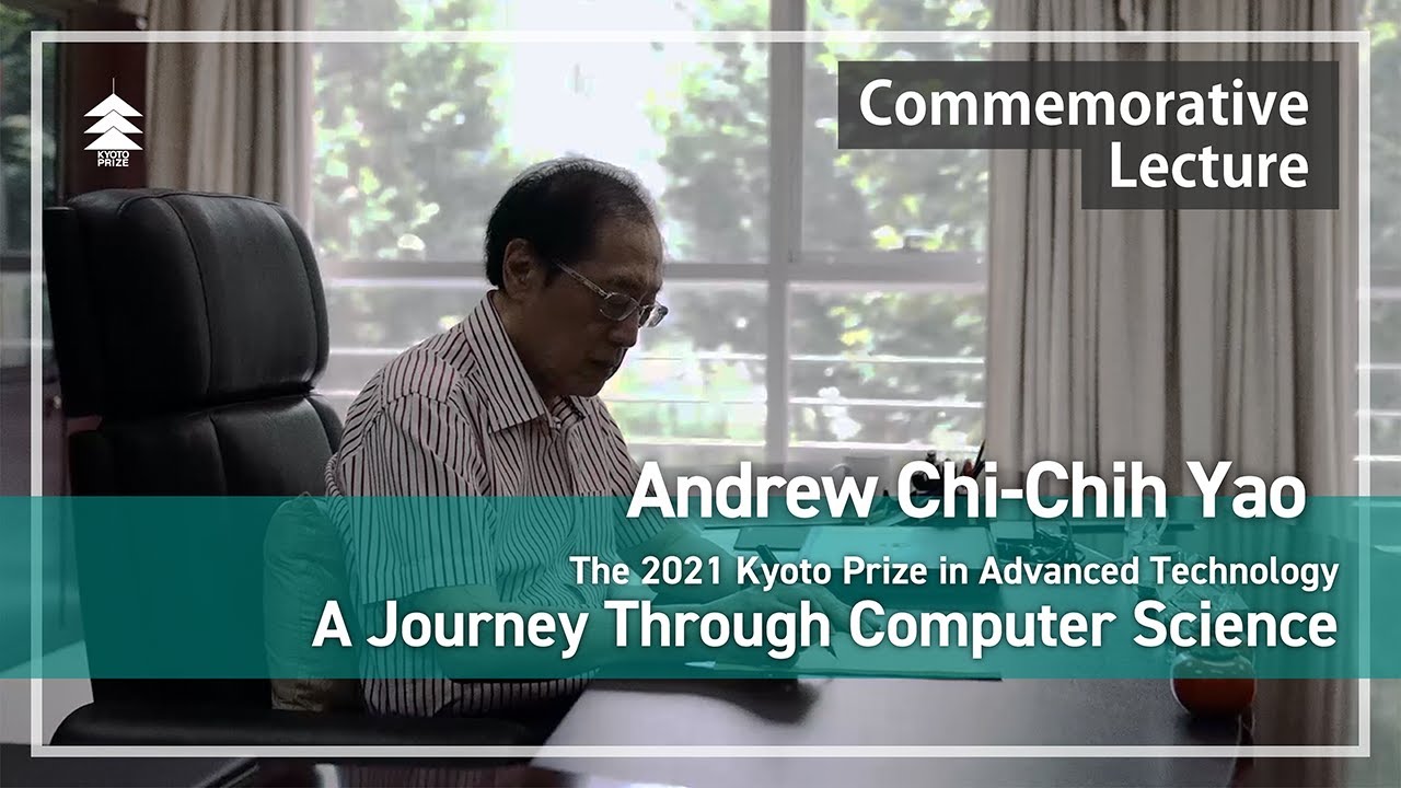 【Kyoto Prize Commemorative Lecture】Andrew Chi-Chih Yao “A Journey ...