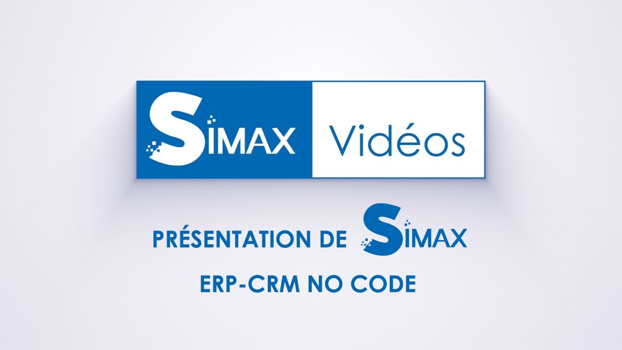 Présentation de SIMAX ERP-CRM No Code - YouTube