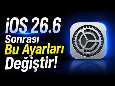 iOS 26.6 Yükledikten Sonra Değiştirmeniz Gereken Ayarlar!