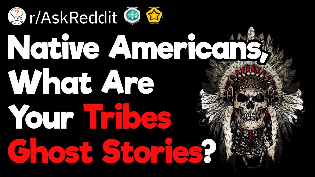 Native Americans Tribes Ghost Stories - YouTube