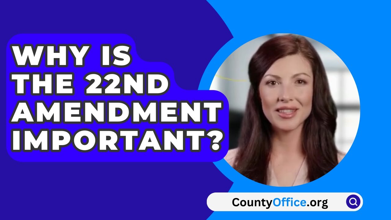 Why Is The 22nd Amendment Important? - CountyOffice.org - YouTube