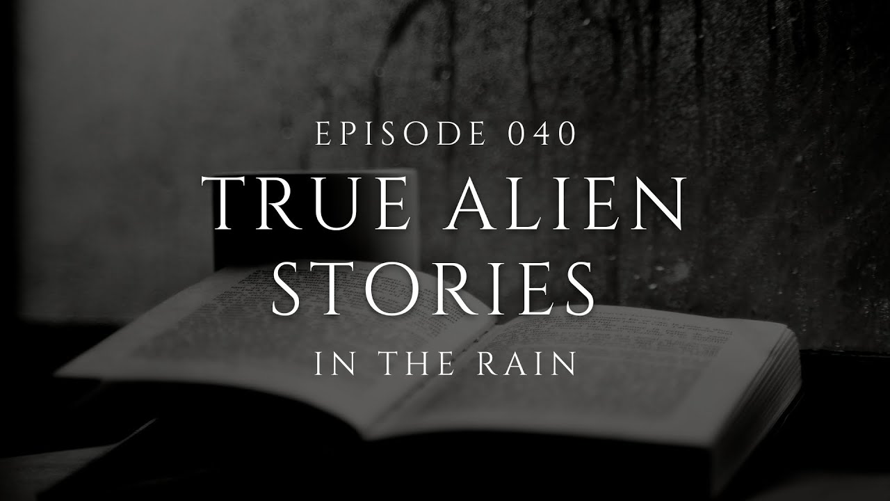 Raven's Reading Room 040 | TRUE Alien Horror Stories in the Rain | The ...