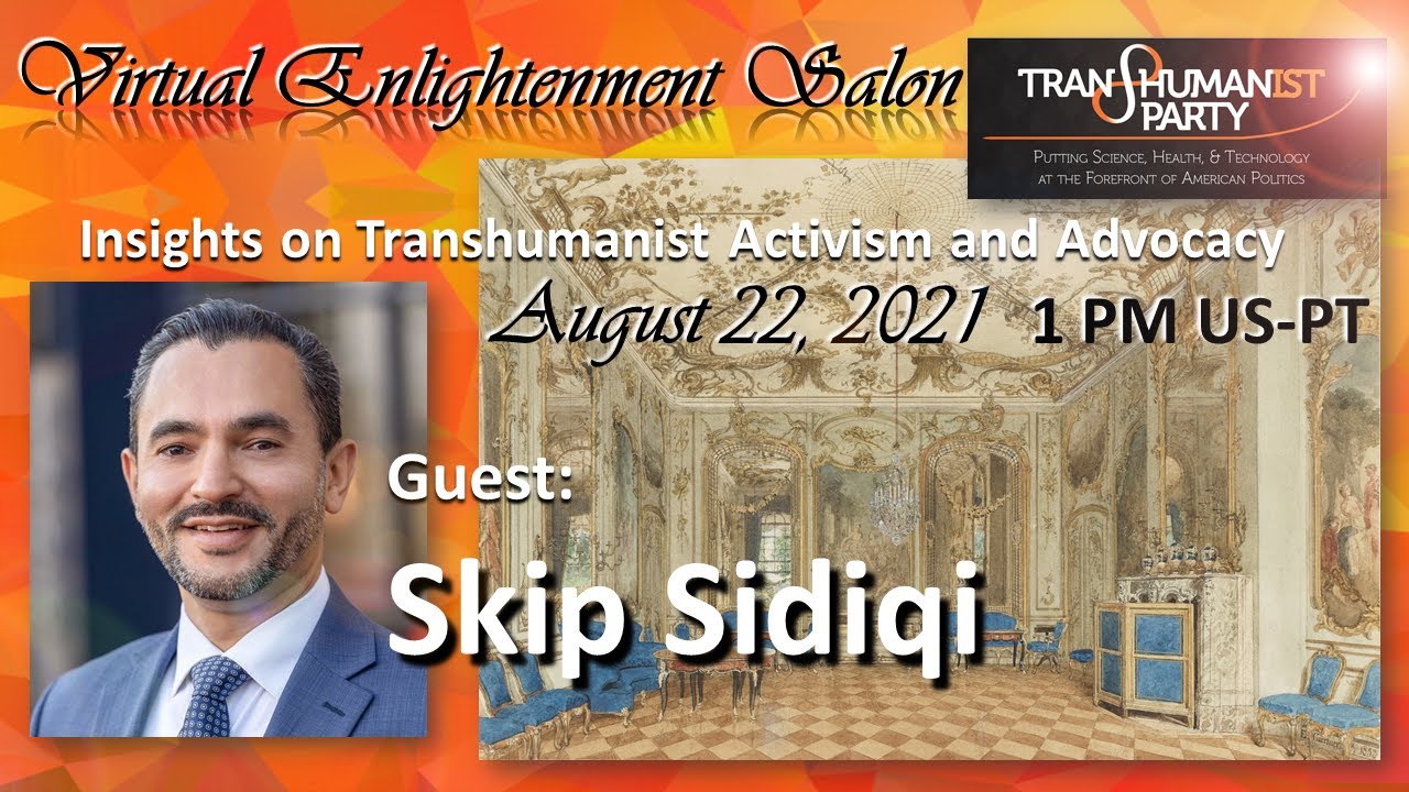 U.S. Transhumanist Party Virtual Enlightenment Salon with Skip Sidiqi ...