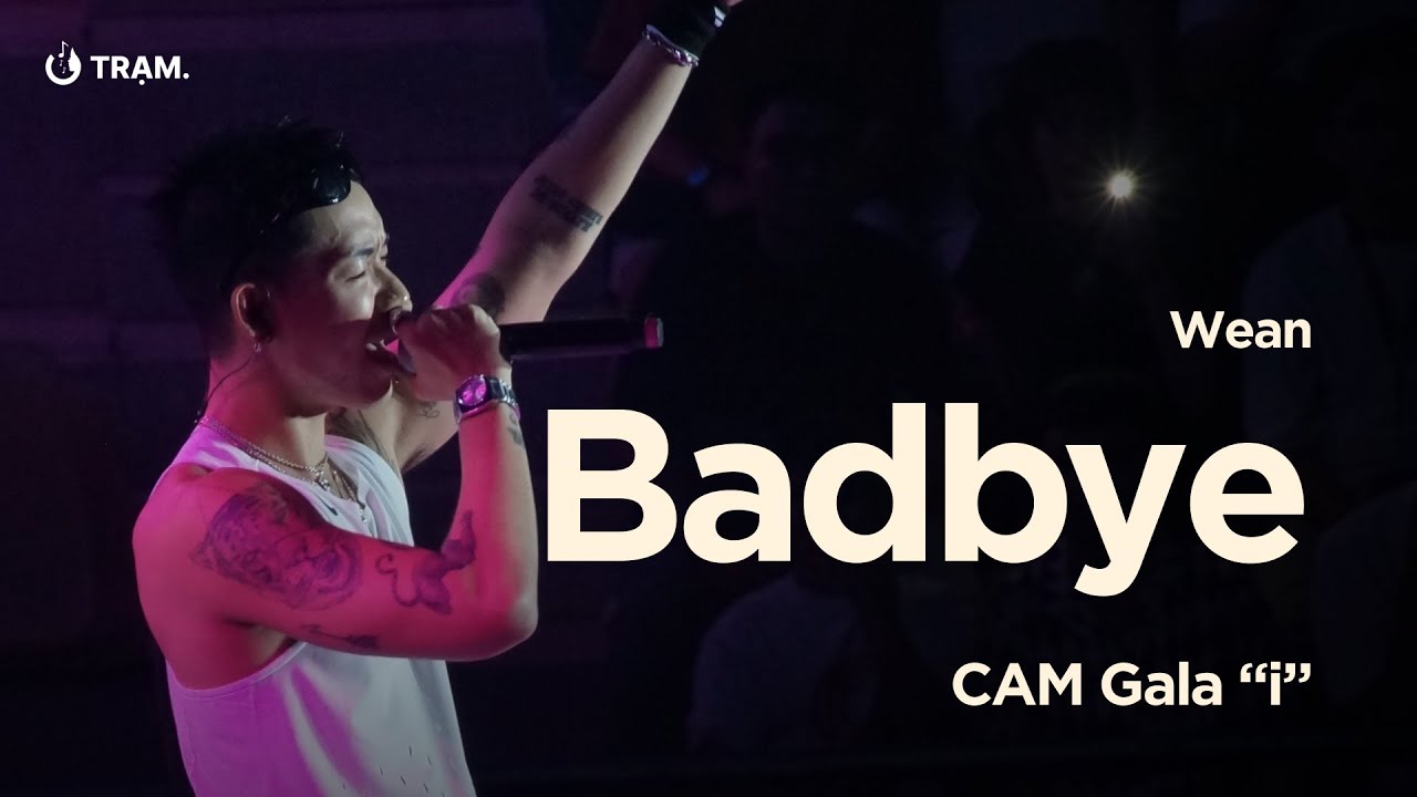 BADBYE - WEAN TẠI CAM GALA "I" (SÀI GÒN) | FANCAM FULL HD - YouTube