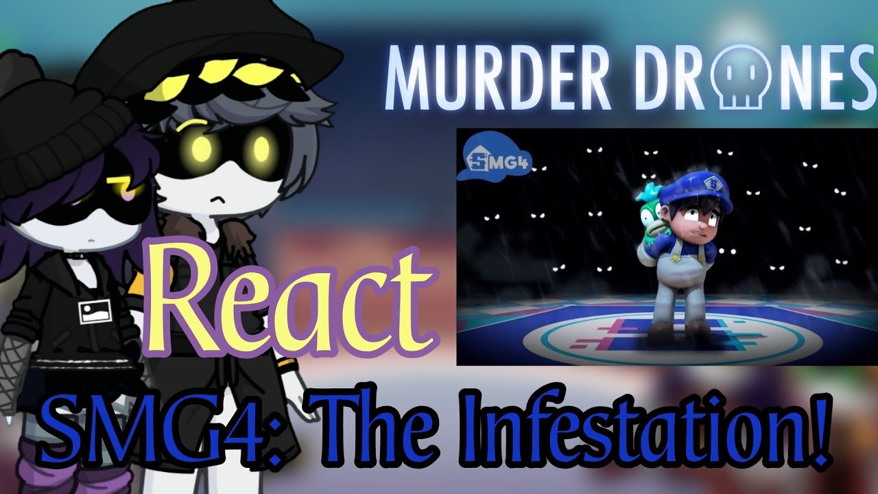 Murder Drones React SMG4: The Infestation! (@SMG4) GL2 - YouTube