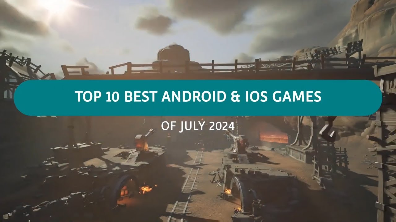 Top 10 New Android & iOS Games of July 2024 | Best Mobile Games of 2024 ...