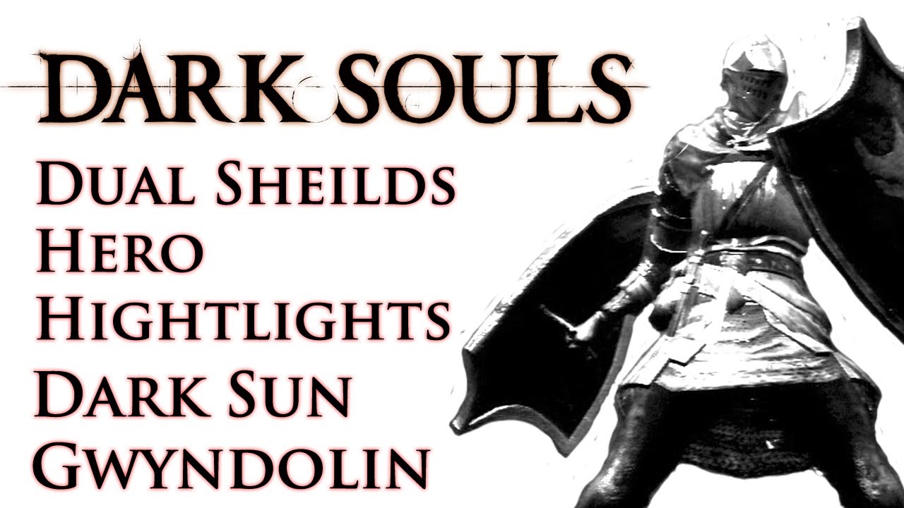 Let's Play - Dark Souls - Dual Shields Hero Highlights - Dark Sun ...