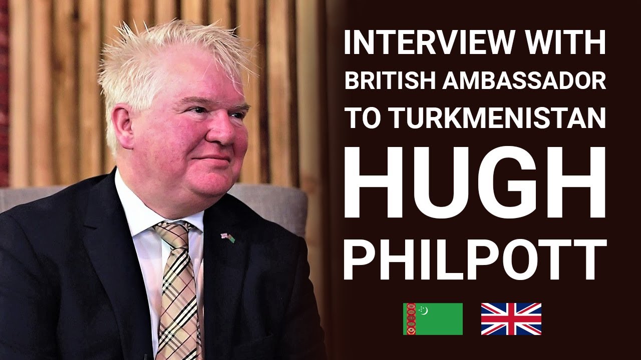 Interview with British Ambassador to Turkmenistan - Hugh Philpott - YouTube