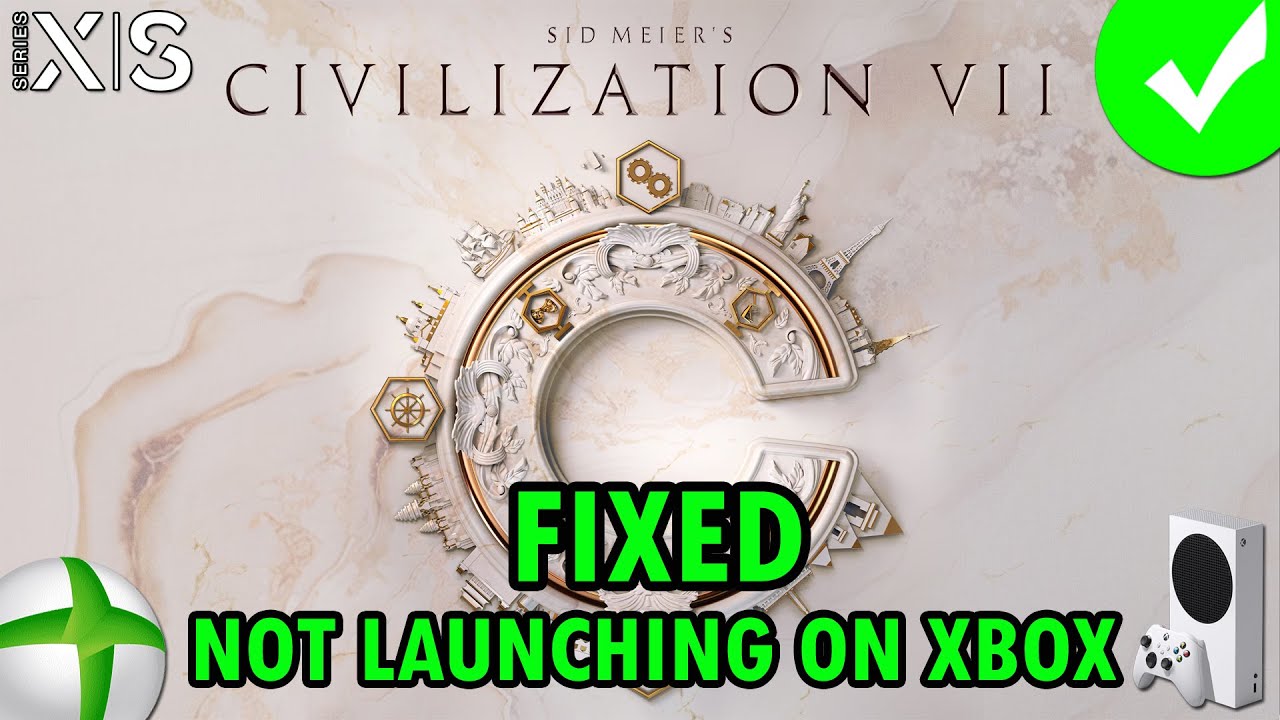 Fix Sid Meier's Civilization VII Won't Launch/Not Launching On Xbox (Series X|S) - YouTube