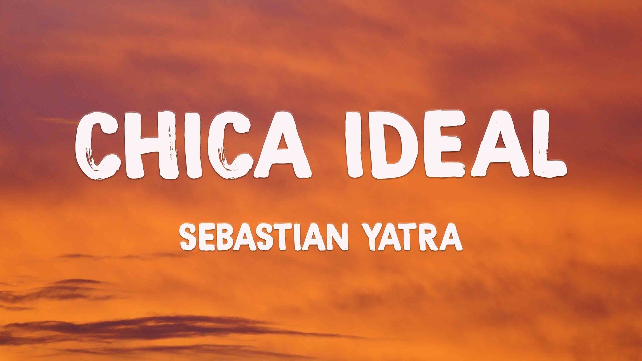 Chica Ideal ft. Guaynaa - Sebastian Yatra {Lyrics Video} 🥂 - YouTube