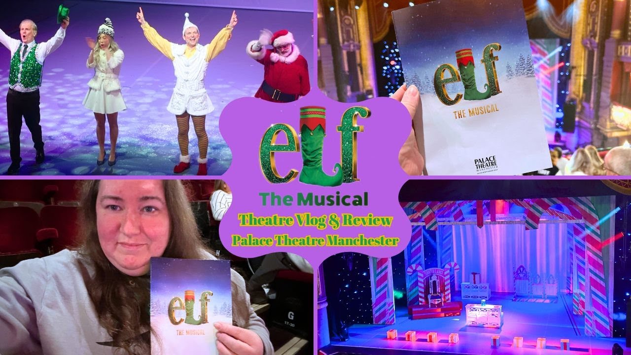 Elf The Musical - Palace Theatre Manchester - Theatre Vlog & Review ...