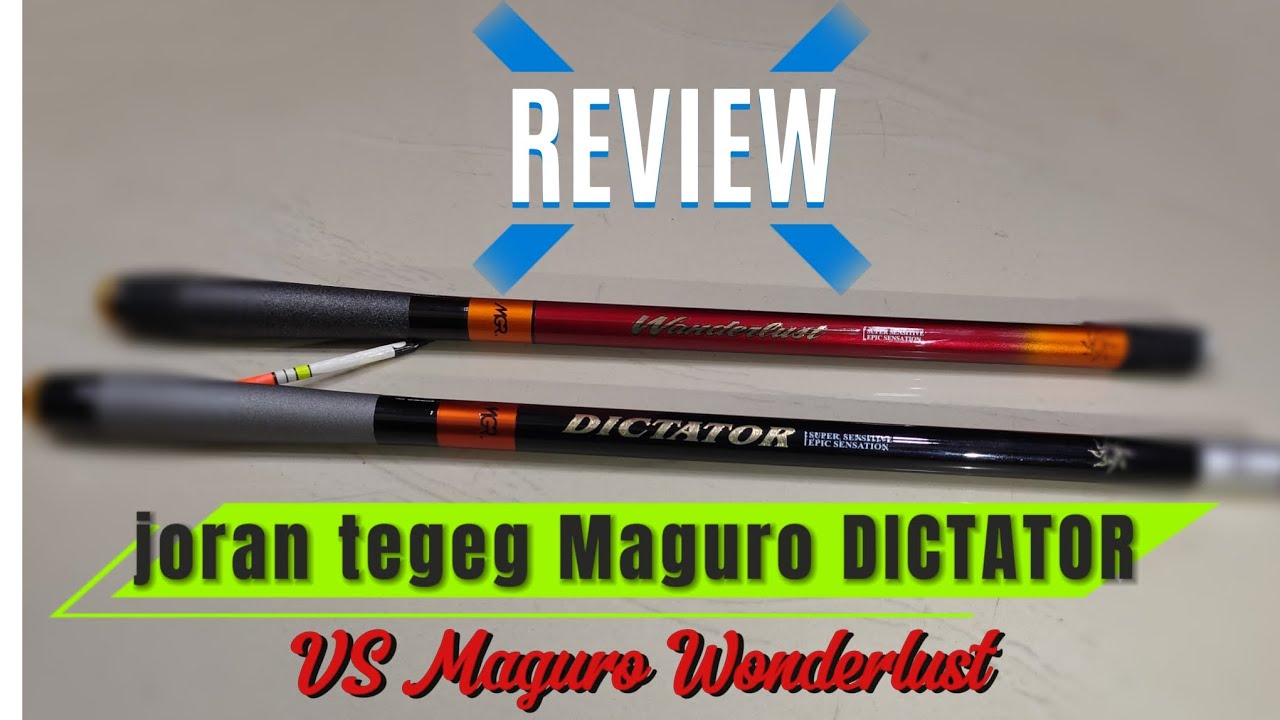 REVIEW JORAN TEGEG MAGURO DICTATOR 300cm & MAGURO WONDERLUST 300cm ...