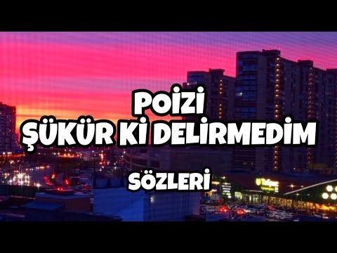 POİZİ - ŞÜKÜR Kİ DELİRMEDİM | Sözleri
