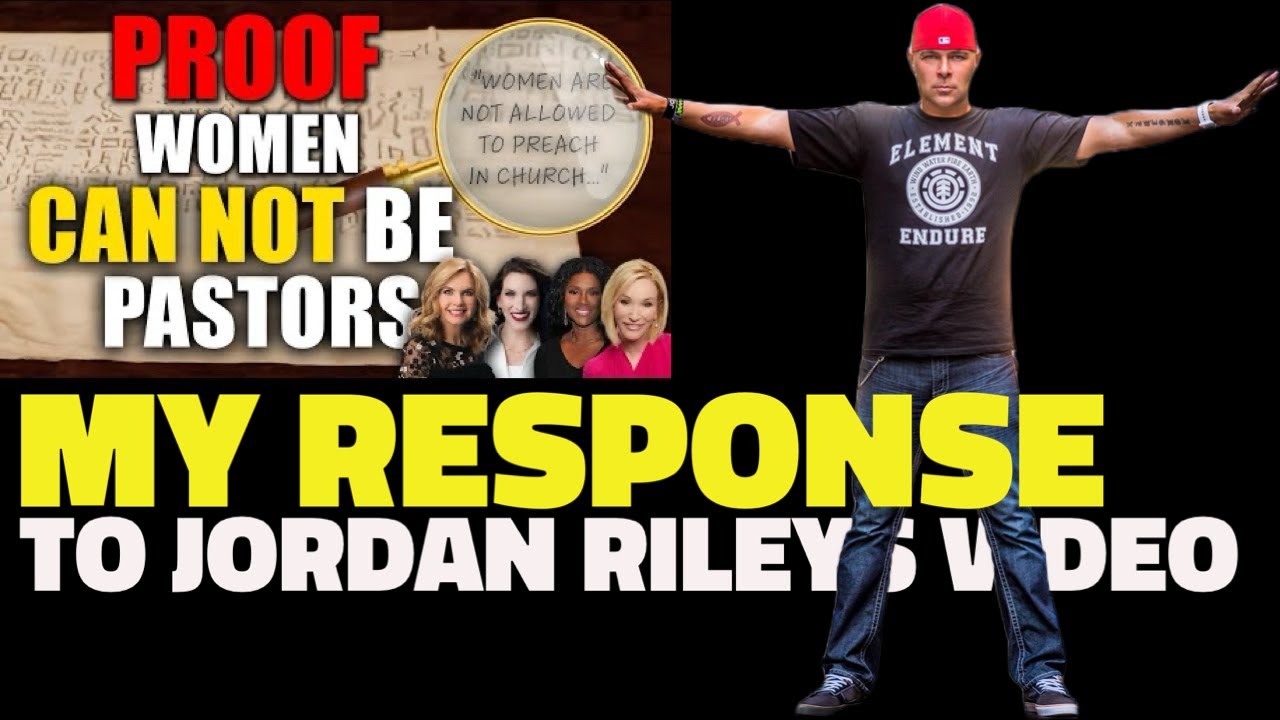 Responding to Jordan Riley’s video on Women Pastors - YouTube