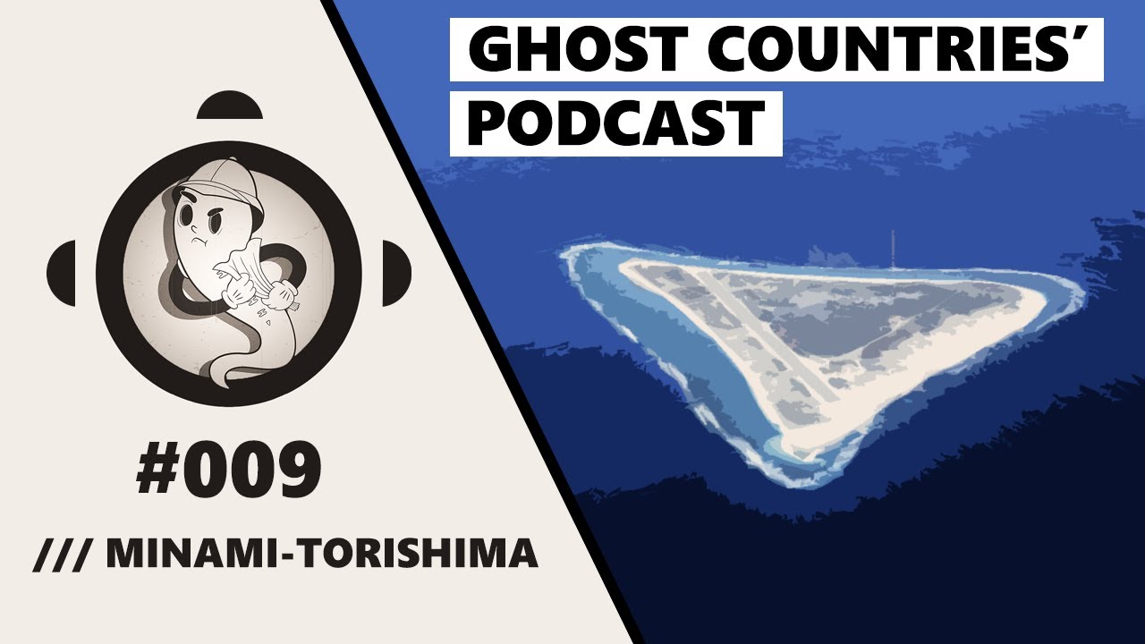 Ghost Countries Podcast #9 - Minami-Torishima - YouTube