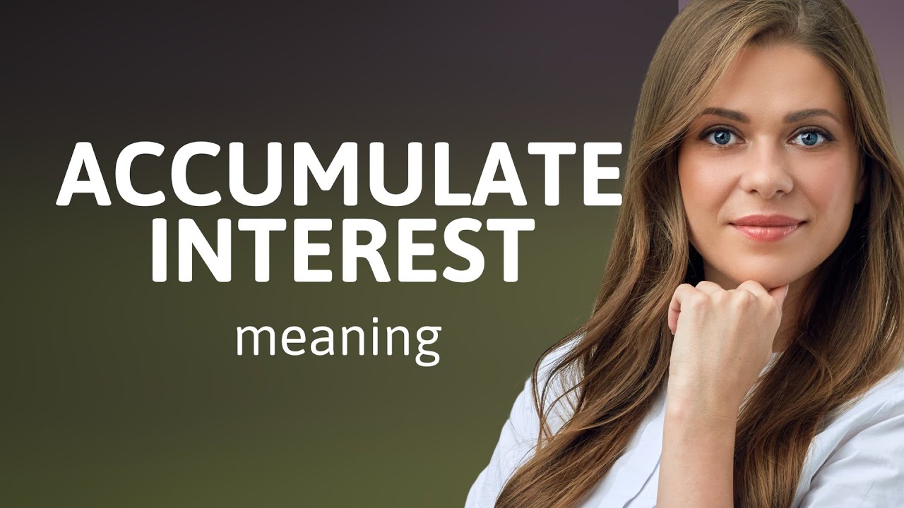 Understanding "Accumulate Interest" Simplified - YouTube