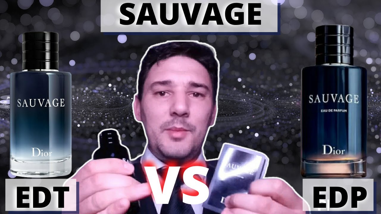 DIFERENCIA ENTRE DIOR SAUVAGE EDT VS SAUVAGE EDP || GUILLERMO PARFUM - YouTube