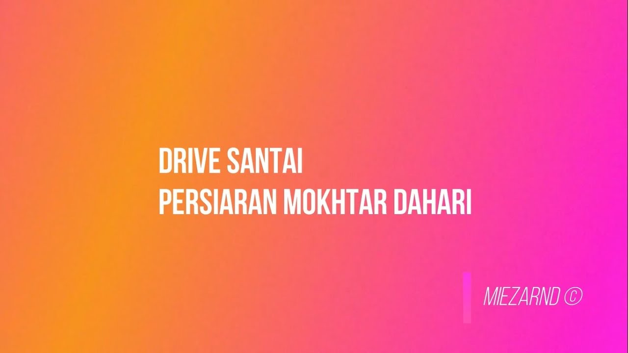 Drive Santai #2 - Persiaran Mokhtar Dahari - YouTube