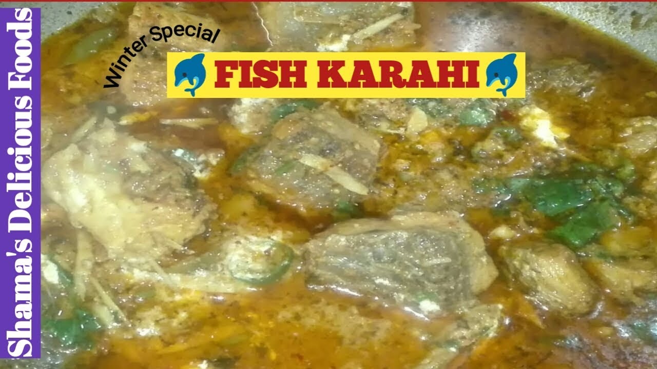 FISH KARAHI مچھلی کی کڑاہی by Shama's Delicious Foods. - YouTube