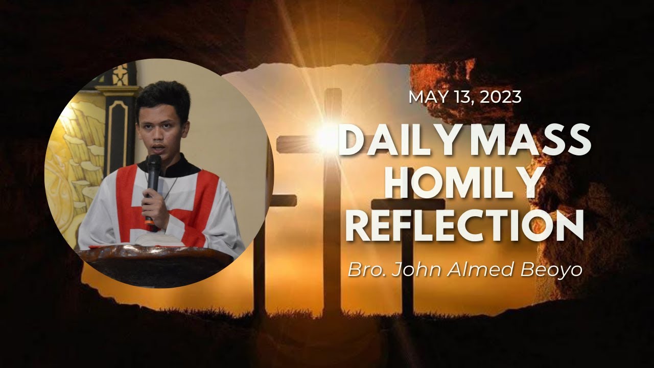 PRAY FOR THOSE WHO PERSECUTE YOU | DAILY MASS HOMILY REFLECTION - MAY ...