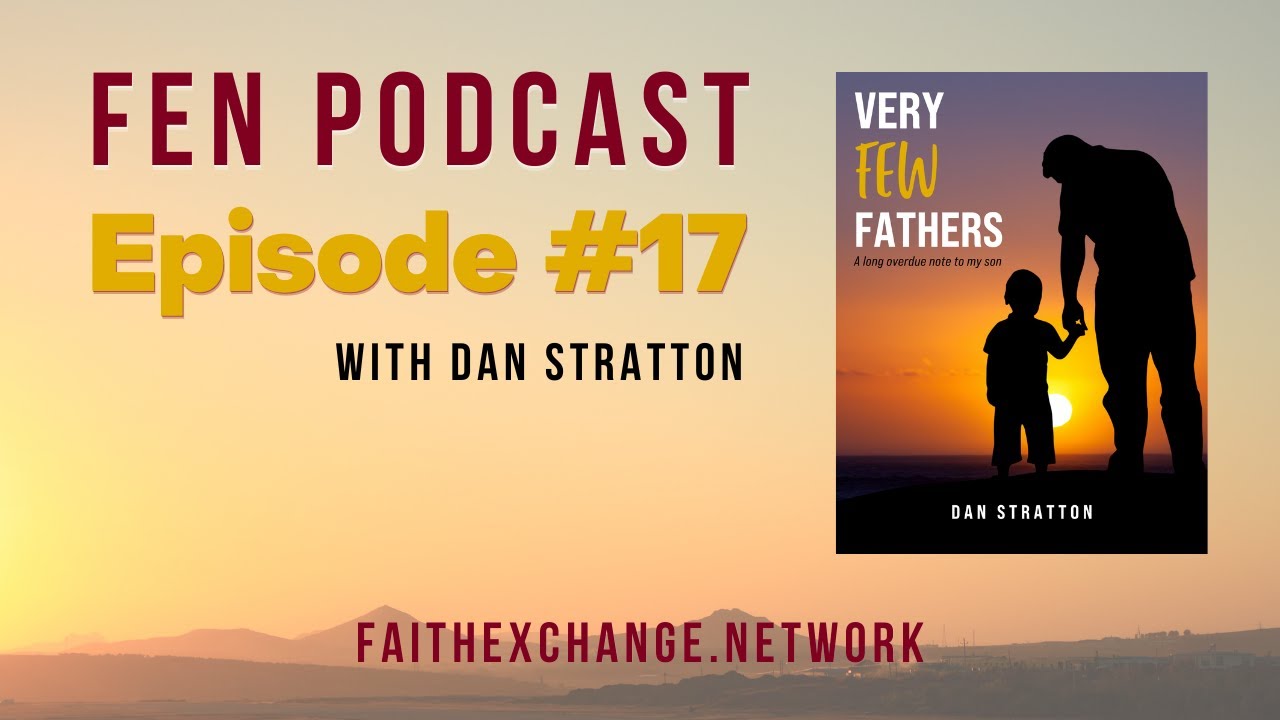 Very Few Fathers with Dan Stratton - Episode #17 - YouTube