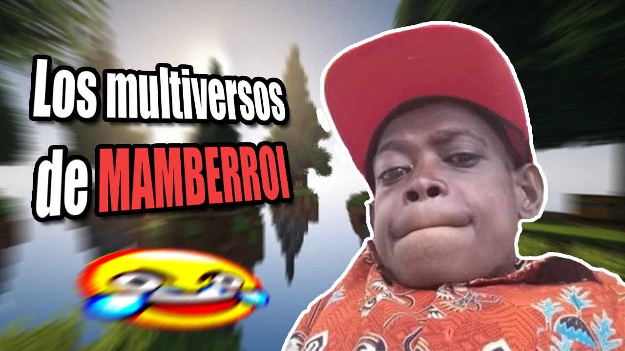 Los multiversos de MAMBERROI - YouTube