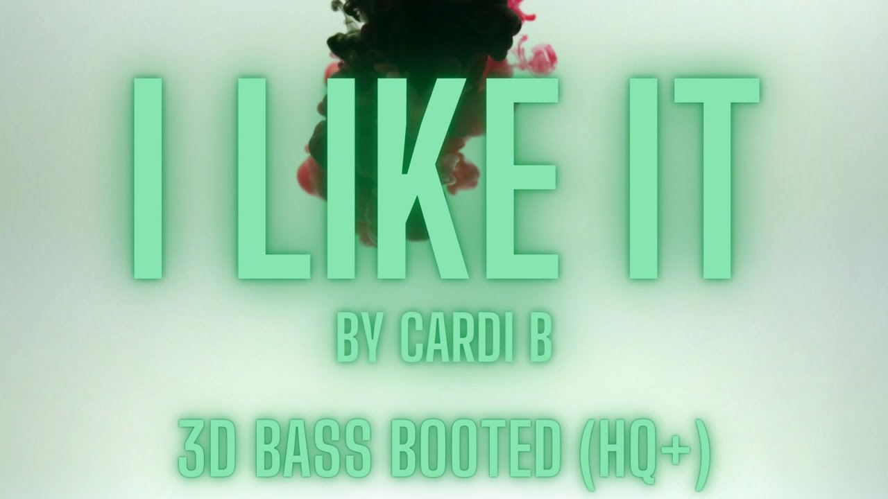 I like it - Cardi B (3D Bass boosted) (HQ+) - YouTube