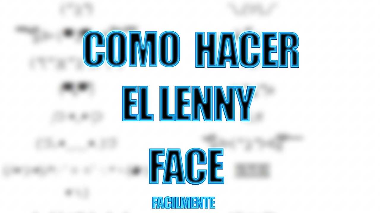 TUTORIAL: COMO HACER LENNY FACE FACILMENTE!!!!! - YouTube