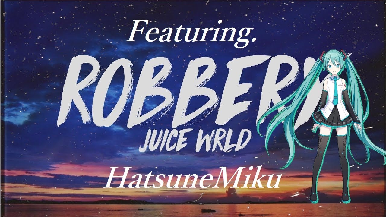 Robbery - Juice WRLD feat. Hatsune Miku - YouTube