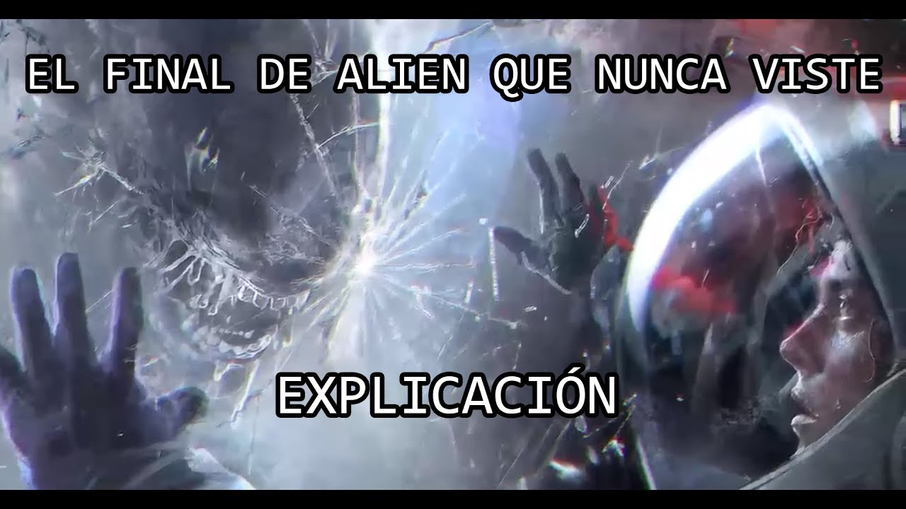 EL FINAL DE ALIEN QUE NUNCA VISTE EXPLICACIÓN - YouTube
