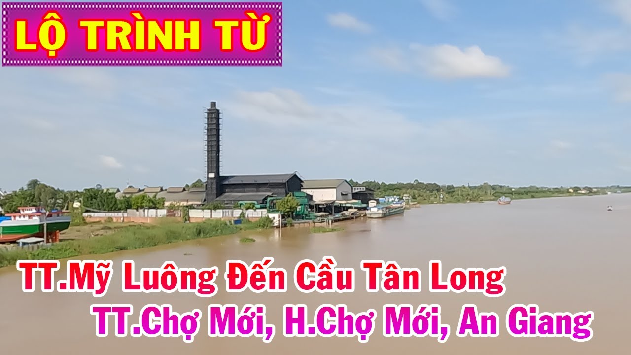 Lộ Trình Từ TT.Mỹ Luông Đến Cầu Tân Long, TT.Chợ Mới, H.Chợ Mới, An ...